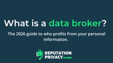 What Is a Data Broker? (And How to Opt Out) - Reputation Privacy